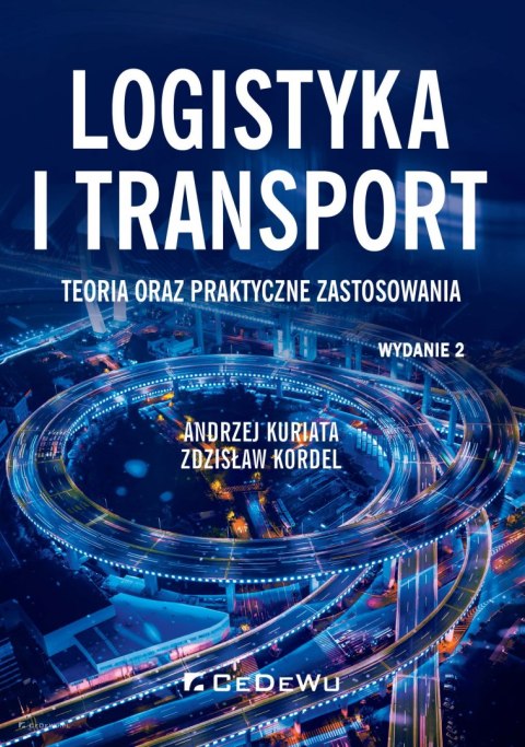 Logistyka i transport. Teoria oraz praktyczne zastosowania (wyd. II) > Wydawnictwo Cedewu ...